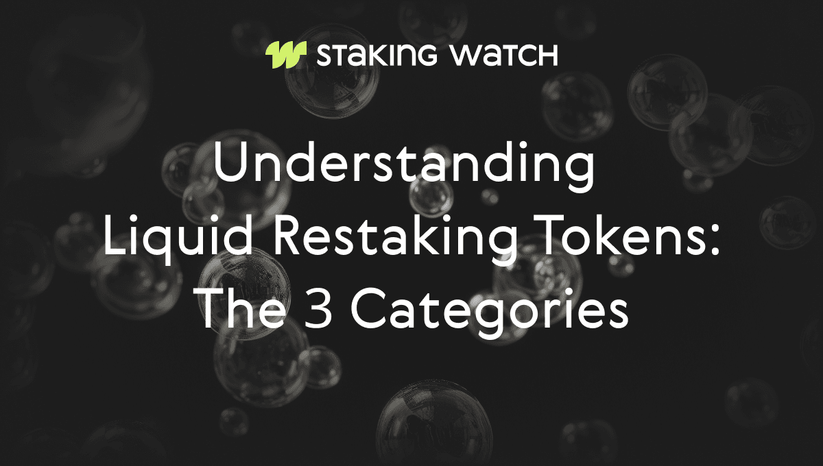 Understanding Liquid Restaking Tokens: The 3 Categories Understanding Liquid Restaking Tokens: The 3 Categories